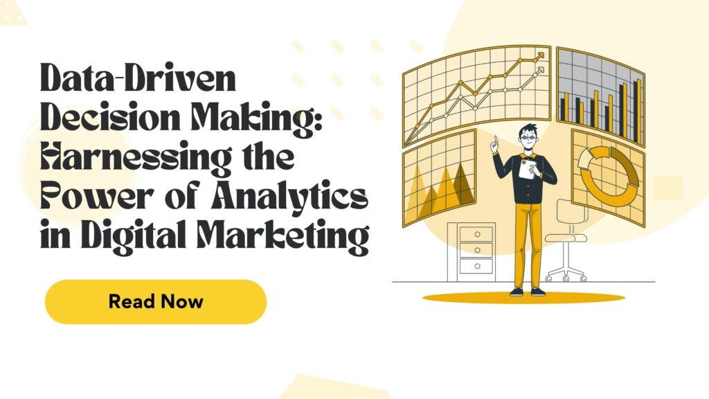 Data-Driven Decision Making: Harnessing the Power of Analytics in Digital Marketing. - The ...