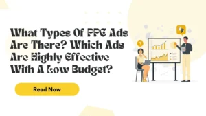 What Types Of PPC Ads Are There? Which Ads Are Highly Effective